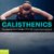 Calisthenics: The Ancient Greek Workout for a Shredded Body ...
